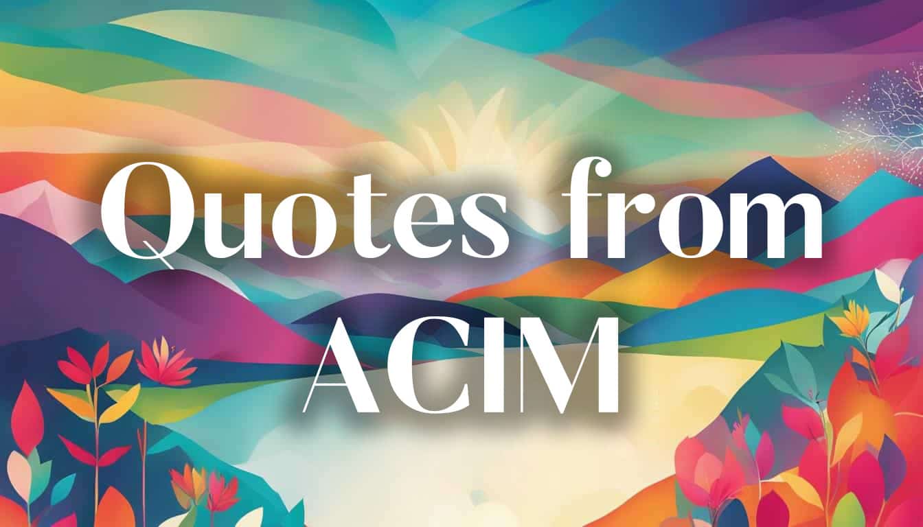 Explore Uplifting Quotes from A Course in Miracles Today